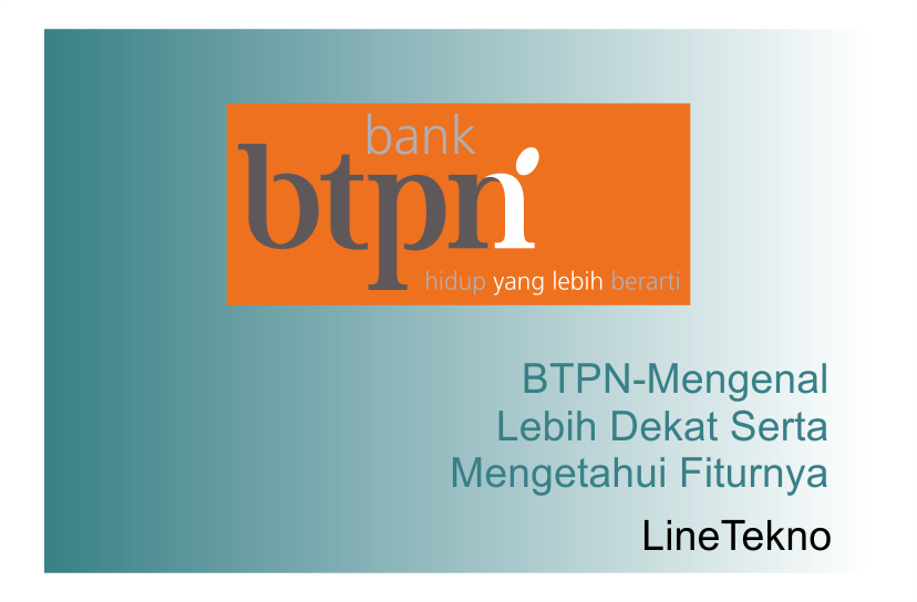 BTPN-Mengenal Lebih Dekat Serta Mengetahui Fiturnya | LineTekno
