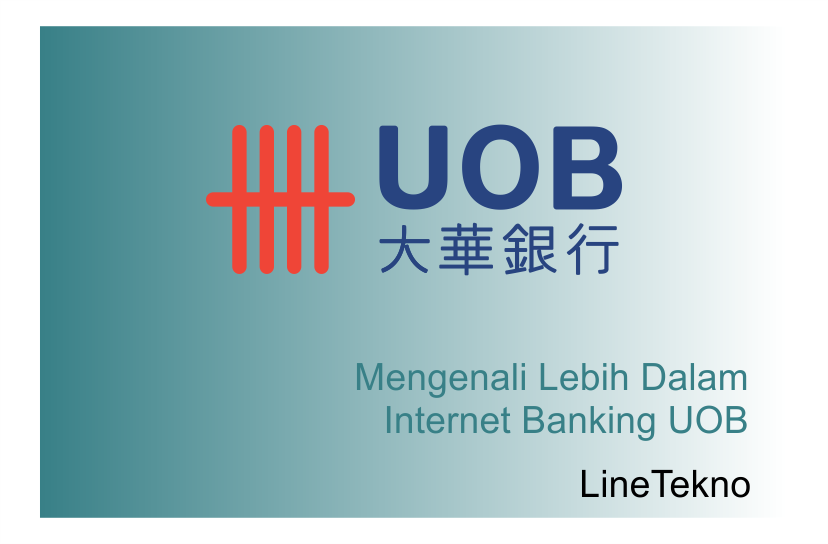 Mengenali Lebih Dalam Internet Banking UOB | LineTekno