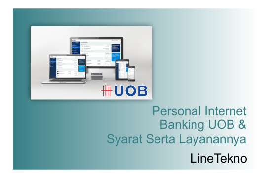 Personal Internet Banking UOB & Syarat Serta Layanannya | LineTekno