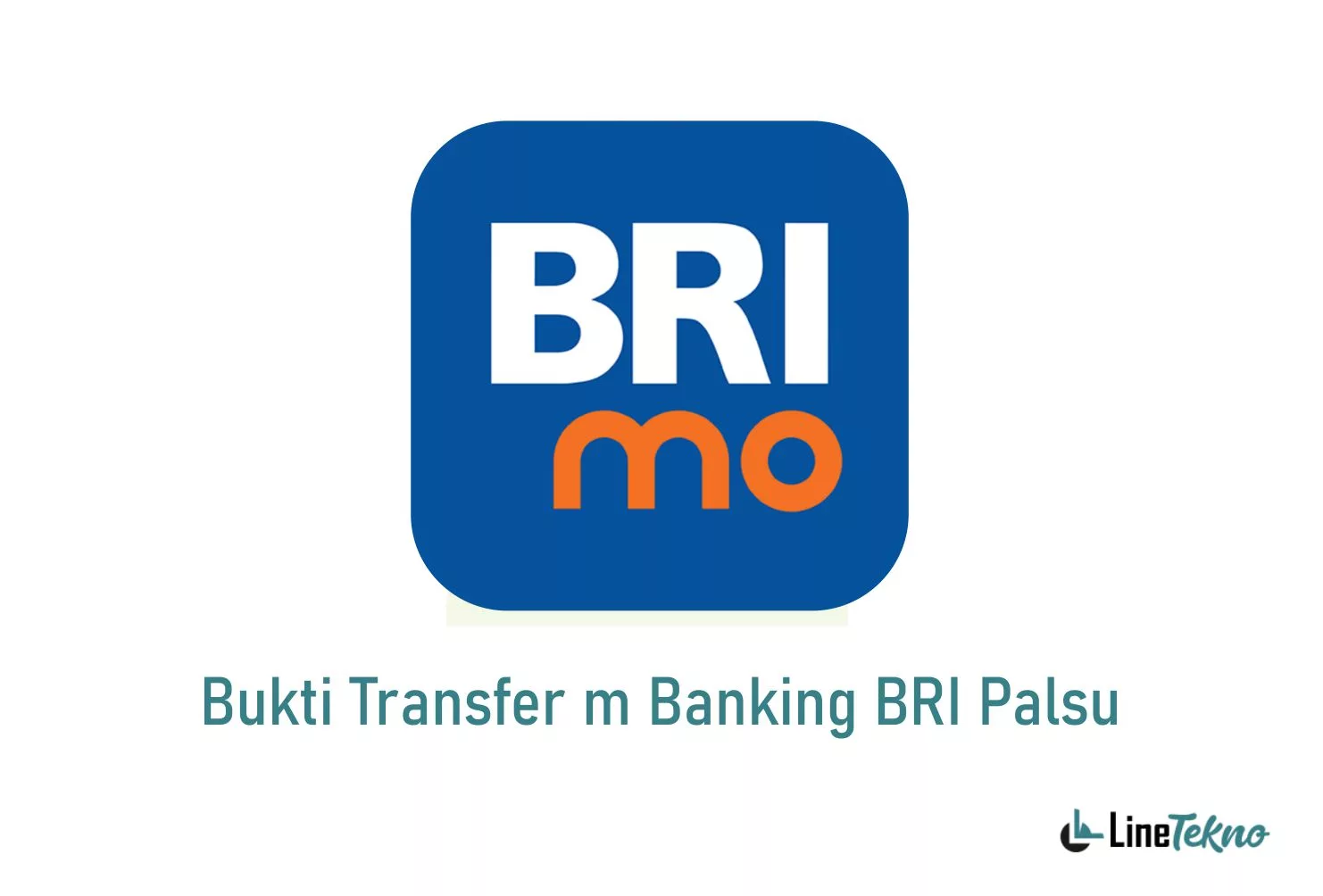Bukti Transfer m Banking BRI Palsu & Asli, Kenali Perbedaanya | LineTekno