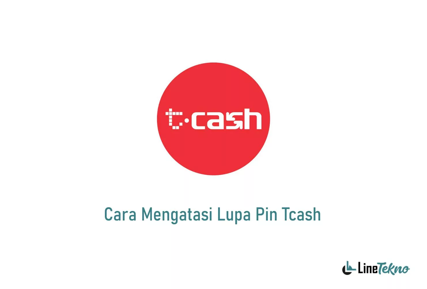 Cara Mengatasi Lupa Pin Tcash | LineTekno