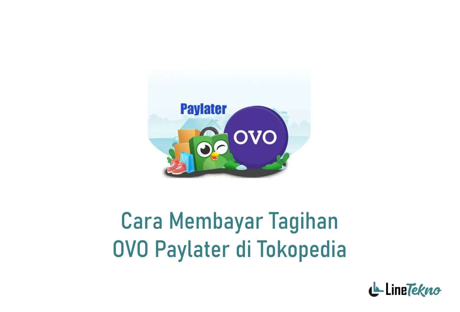 Cara Membayar Tagihan OVO Paylater di Tokopedia | LineTekno