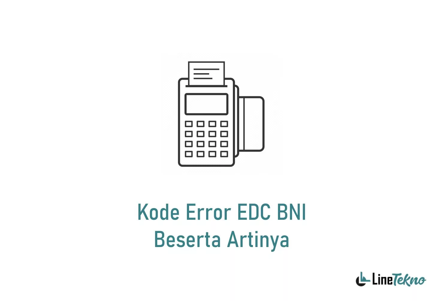 Kode Error EDC BNI Beserta Artinya | LineTekno